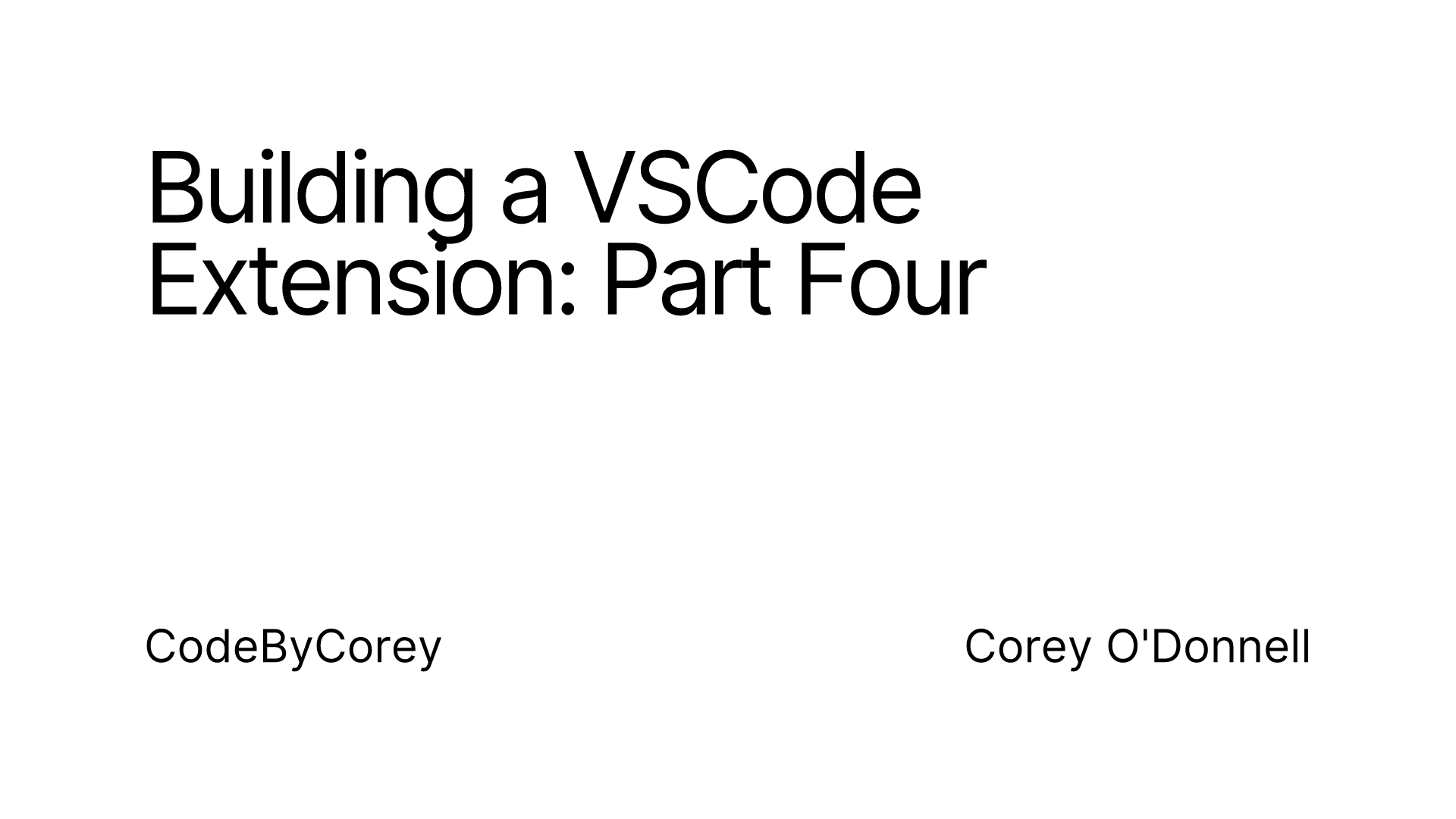 Building a VSCode Extension: Part Four | CodeByCorey - Corey O'Donnell