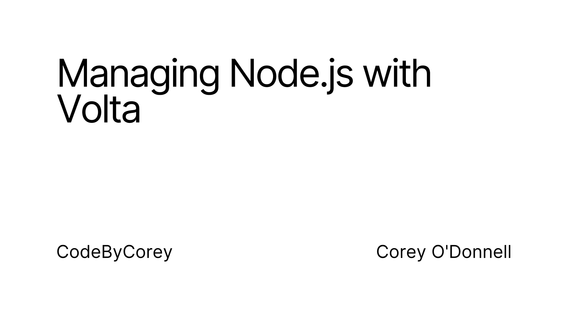Managing Node.js with Volta | CodeByCorey - Corey O'Donnell