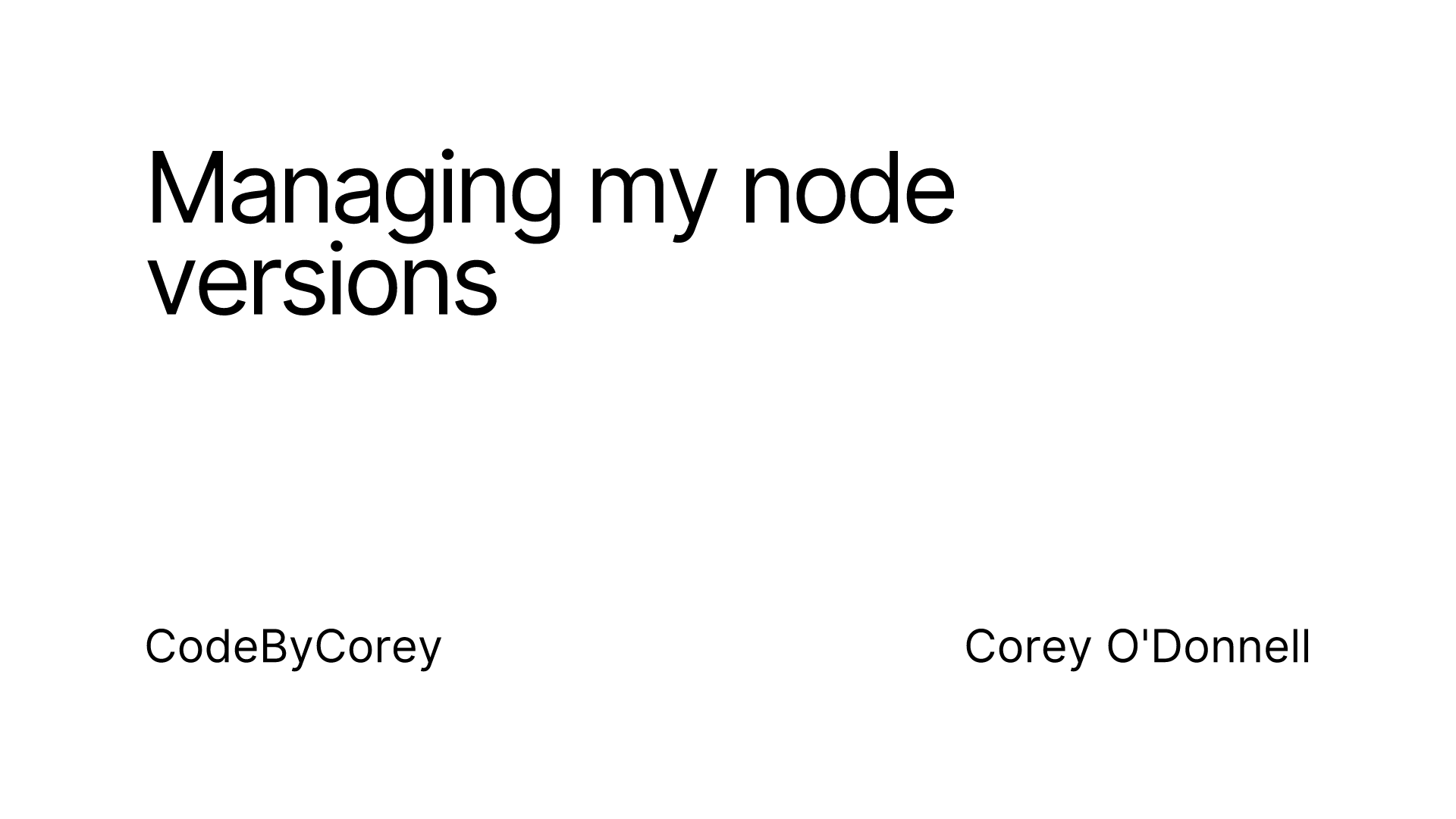 Managing My Node Versions Codebycorey Corey O Donnell