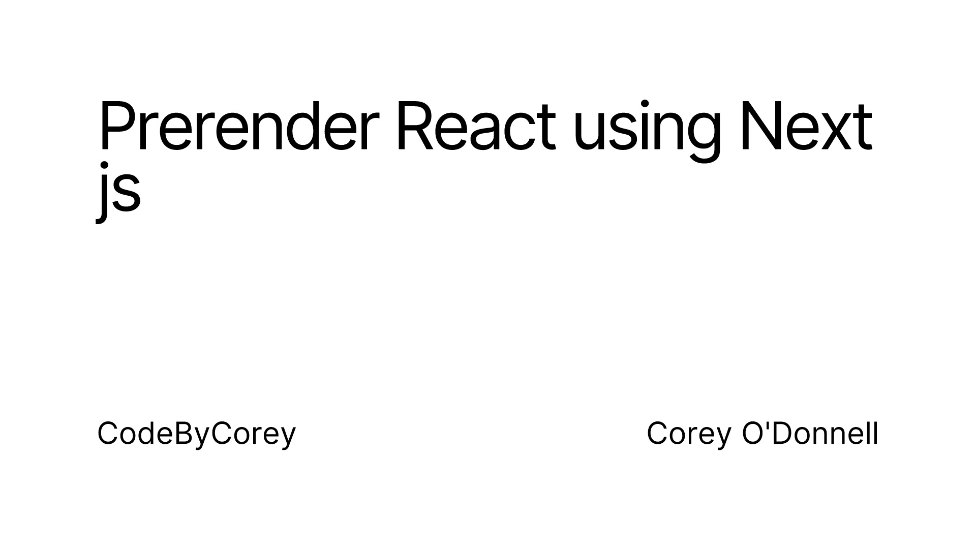 Prerender React Using Next Js Codebycorey Corey Odonnell 1306